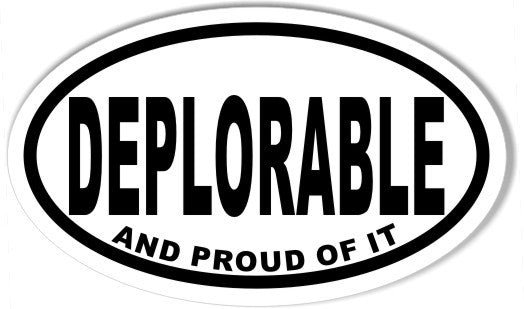 DEPLORABLE (AND PROUD OF IT) Oval Bumper Stickers – StickerCafe.com